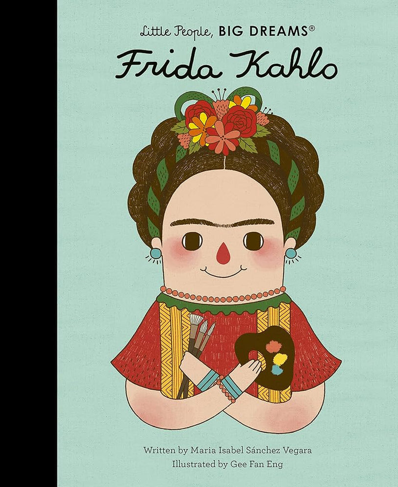 Little People, Big Dreams: Frida Kahlo - Isabel Sanchez Vegara ...